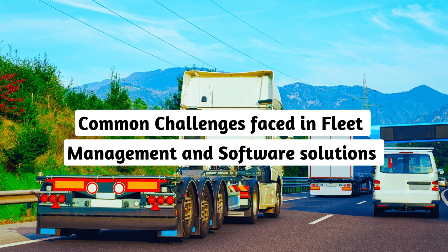 5 Common Challenges in Fleet Management & Software Solutions